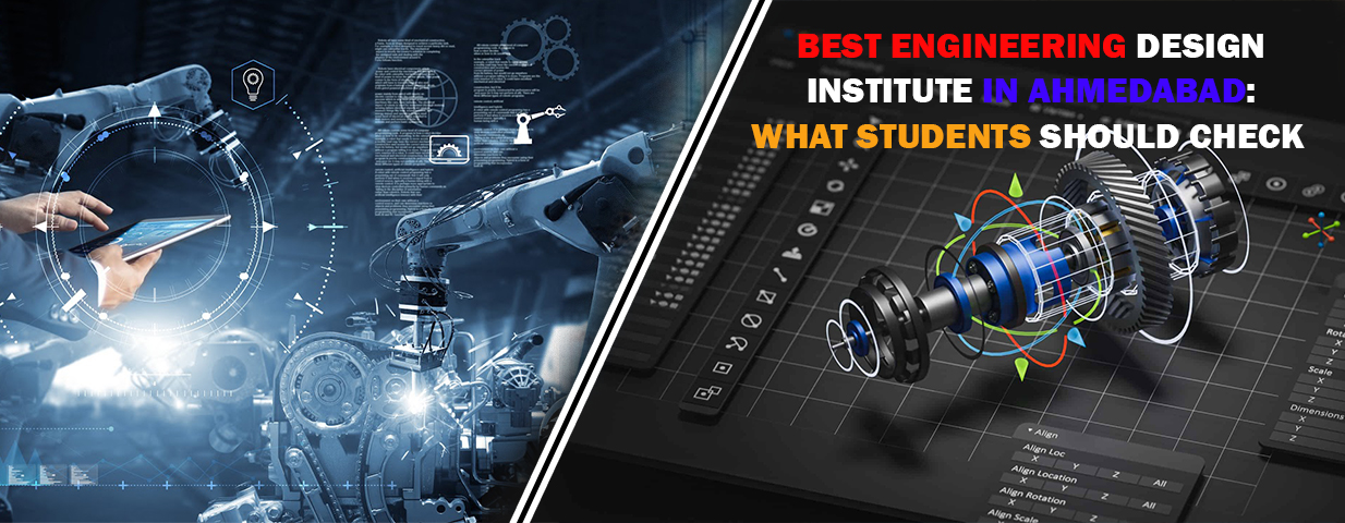 Best Engineering Design Institute in Ahmedabad | What to Check